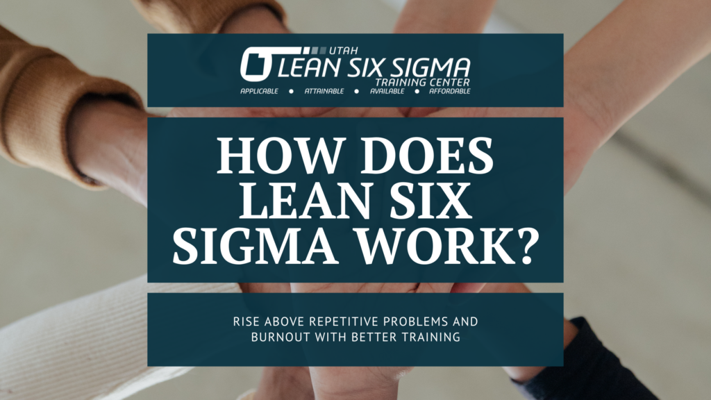 How Does Lean Six Sigma Work? Breaking Down the Basics - Utah Lean Six ...