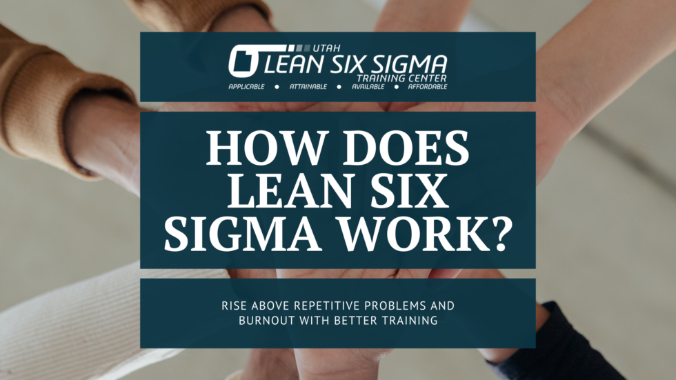 How Does Lean Six Sigma Work? Breaking Down the Basics - Utah Lean Six ...